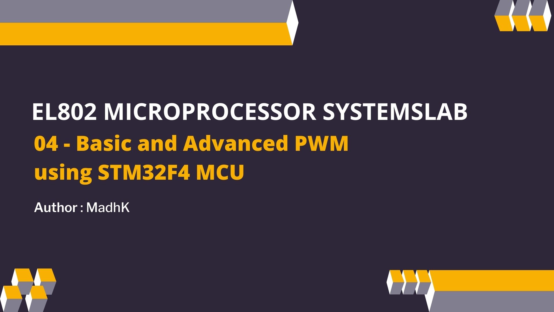 Aimagin: EL802 Microprocessor SystemsLab 04 - Basic and Advanced PWM using STM32F4 MCU