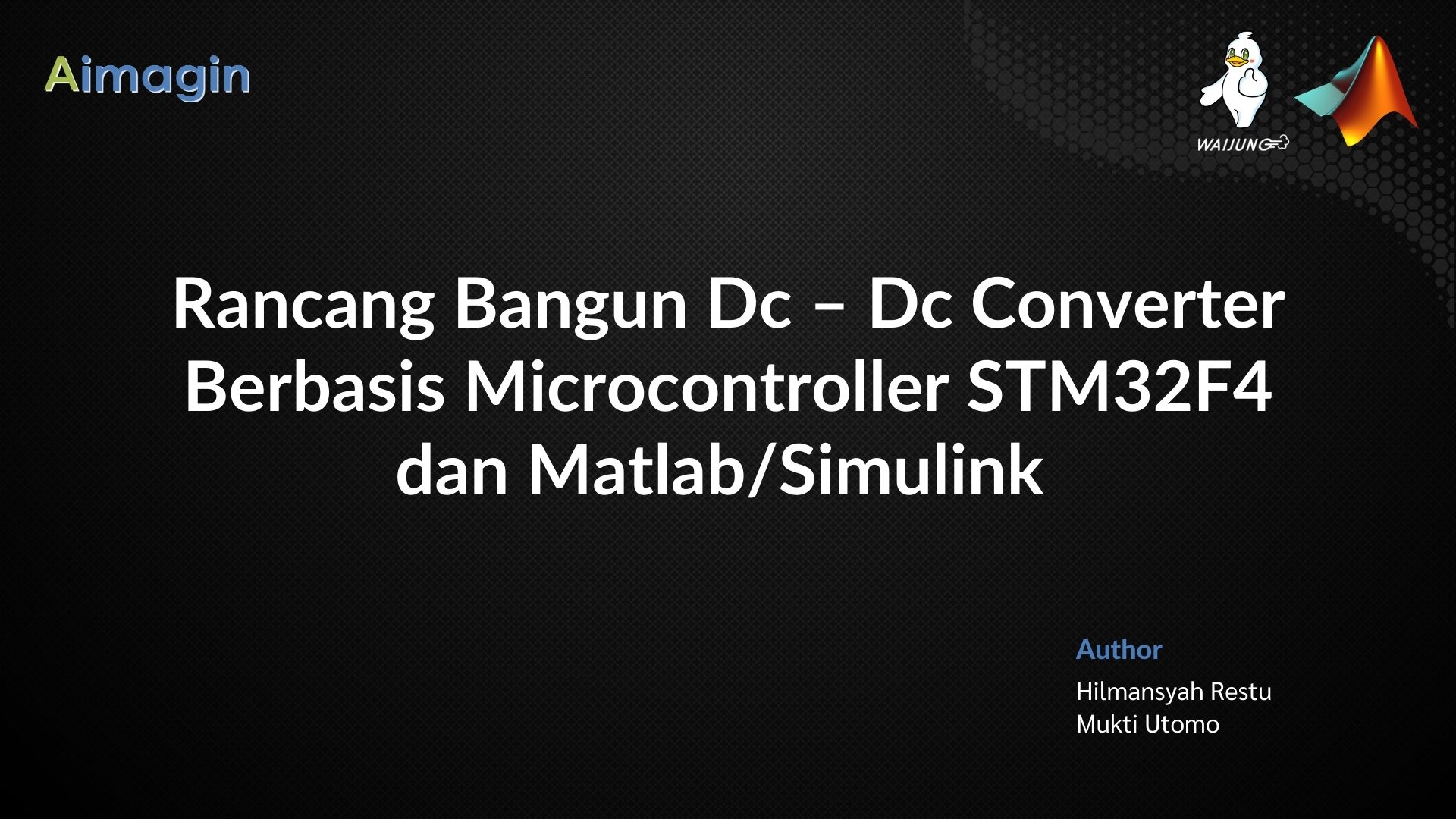 Aimagin: Rancang Bangun Dc - Dc Converter Berbasis Microcontroller STM32F4 dan Matlab/Simulink